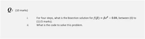Solved Q 10 Marks 4 For Four Steps What Is The Bisection