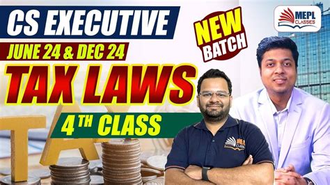 Cs Executive June 24 And Dec 24 Tax Laws 4th Class Mepl Classes Youtube