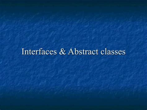 interfaces and abstract classes ppt