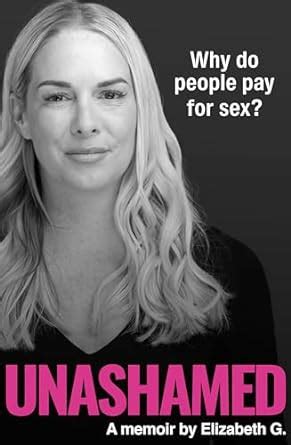 Unashamed Why Do People Pay For Sex Amazon Co Uk Books
