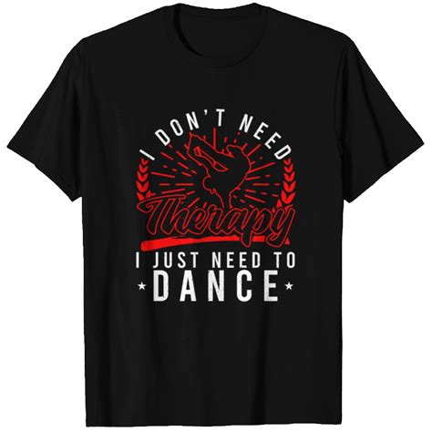Dance Dancing Quotes Sayings T Shirts Id 38219379 By Camila Fernandes