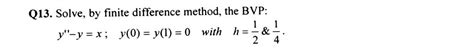 Solved Q13 Solve By Finite Difference Method The Bvp And