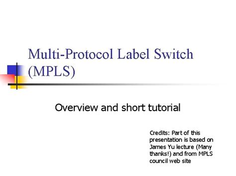 MultiProtocol Label Switch MPLS Overview And Short Tutorial