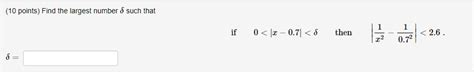 Solved points Find the largest number δ such that if Chegg
