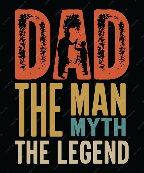 Premium Vector Dad The Man The Myth The Legend Tshirt Design