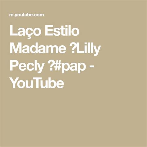 Laço Estilo Madame 🎀lilly Pecly 🎀pap Youtube Lillies Home Decor