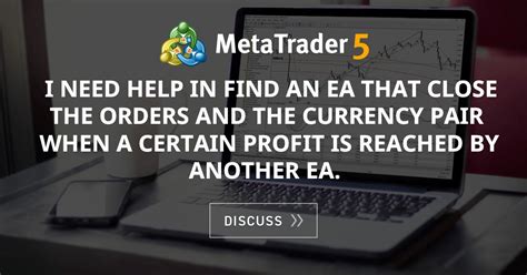 I Need Help In Find An Ea That Close The Orders And The Currency Pair