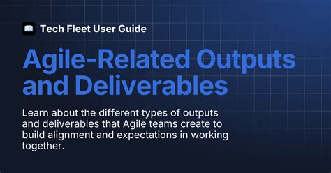 Agile Related Outputs And Deliverables Tech Fleet User Guide