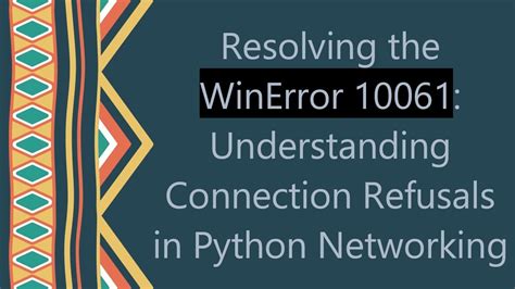 Resolving The Winerror 10061 Understanding Connection Refusals In