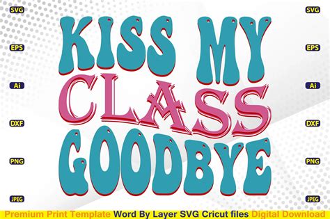 Kiss My Class Goodbye Svg Graphic By Craftart24 · Creative Fabrica