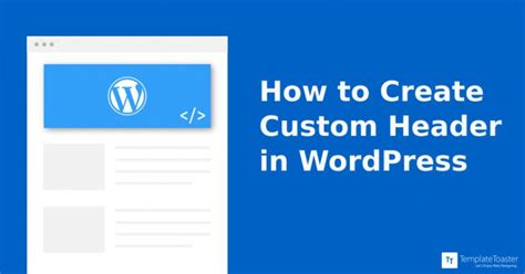 How To Create Custom Header In Wordpress