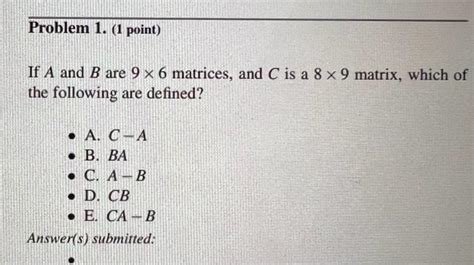 Solved If A And B Are 96 Matrices And C Is A 89 Matrix Chegg Com