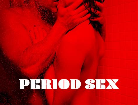 Period Sex Benefits And Tips Frolicme