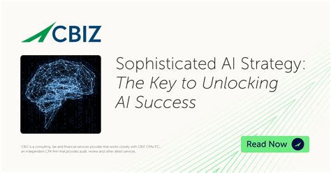 Sophisticated Ai Strategy The Key To Unlocking Ai Success Cbiz