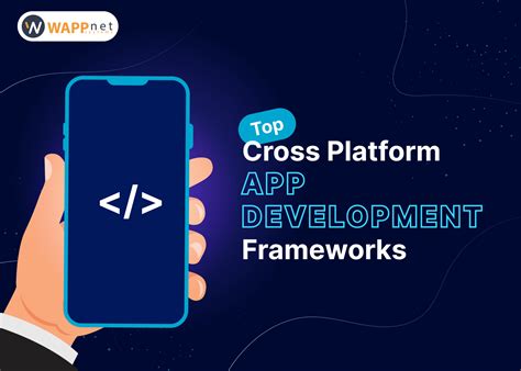 Top Cross Platform App Development Frameworks Wappnet