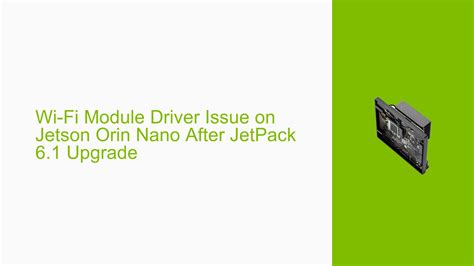 Wi Fi Module Driver Issue On Jetson Orin Nano After Jetpack 61 Upgrade