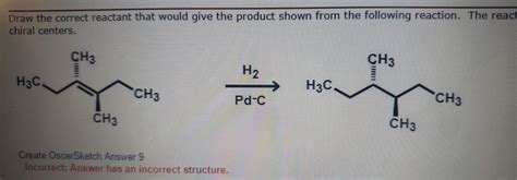 Solved Draw The Correct Reactant That Would Give The Product Chegg