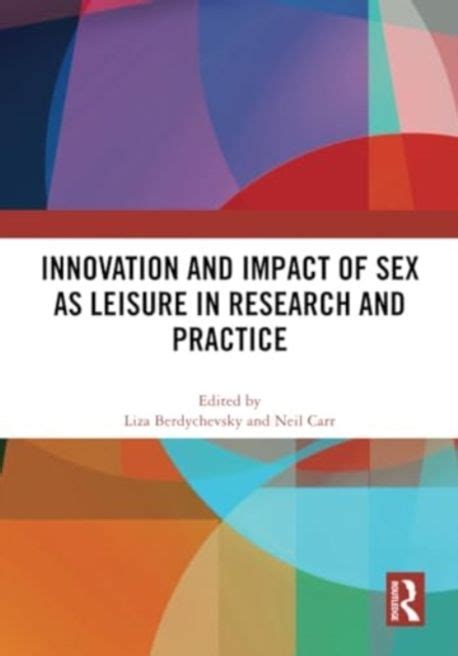 Innovation And Impact Of Sex As Leisure In Research And Practice Berdychevsky Liza 교보문고