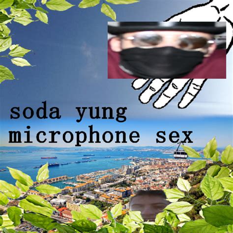 Microphone Sex Soda Yung