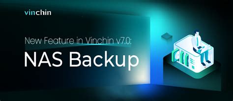New Feature In Vinchin Backup And Recovery 70 Nas Backup Vinchin