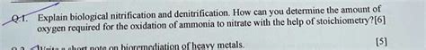 Solved Q1 Explain Biological Nitrification And Denitrification How Can You Determine The