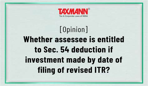 [opinion] Whether Assessee Is Entitled To Sec 54 Deduction If Investment Made By Date Of Filing