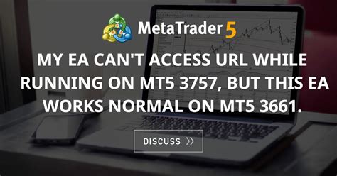 my ea can t access url while running on mt5 3757 but this ea works normal on mt5 3661 mt5