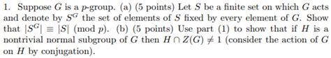 Solved Suppose G Is A P Group A Points Let S Be A Chegg Com