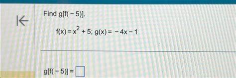 Solved Find G[f 5 ]f X X2 5 G X 4x 1g[f 5 ]