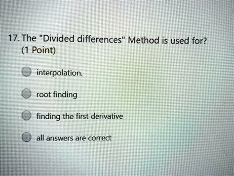 Solved 17 The Divided Differences Method Is Used For 1 Point