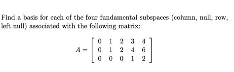 Solved Find A Basis For Each Of The Four Fundamental Chegg Com