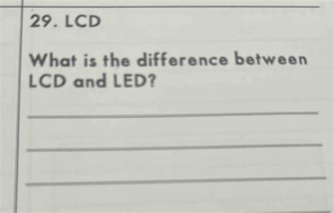 Solved 29 Lcd What Is The Difference Between Lcd And Led [physics]