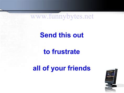 Frustrate Your Friends Ppt