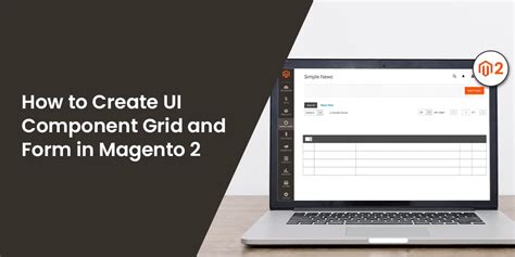 How To Create Ui Component Grid And Form In Magento 2