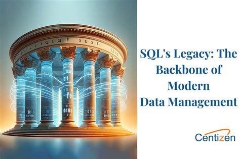 Legacy Of Sql A Pillar In Data Management And Analysis Centizen Inc
