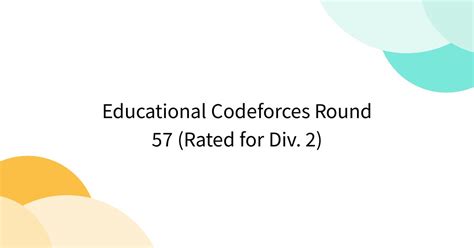 Educational Codeforces Round 57 Rated For Div 2 Posfie