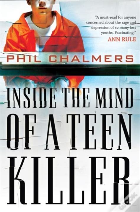 Inside The Mind Of A Teen Killer De Phil Chalmers Ebook Wook