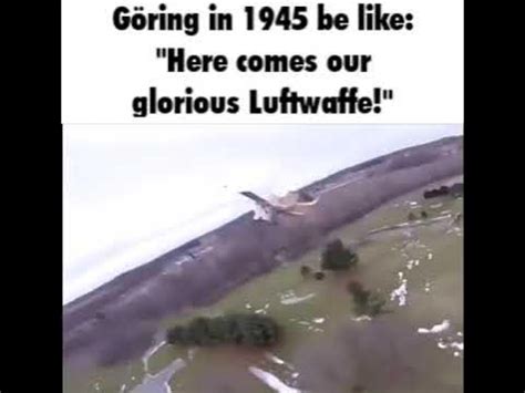 Goring Luftwaffe Meme Youtube