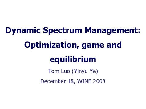 Dynamic Spectrum Management Optimization Game And Equilibrium Tom