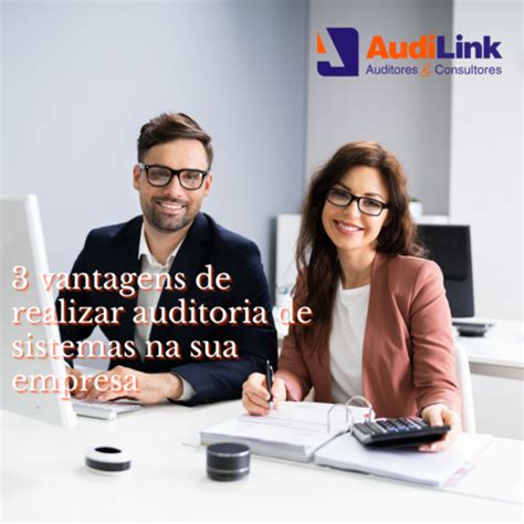 3 Vantagens De Realizar Auditoria De Sistemas Na Sua Empresa Audilink