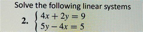 solved solve the following linear system ﻿4x 2y 95y 4x 5