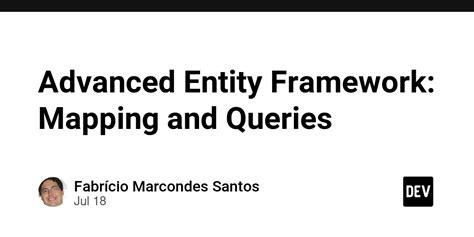 Advanced Entity Framework Mapping And Queries Dev Community