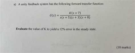 Solved A A Unity Feedback System Has The Following Forward