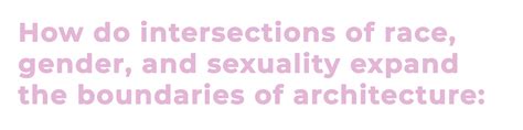 Where Are My People Queer In Architecture Association Of Collegiate Babes Of Architecture