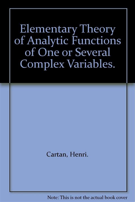 Elementary Theory Of Analytic Functions Of One Or Several Complex Variables Cartan Henri