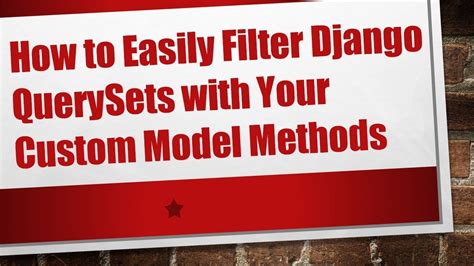 How To Easily Filter Django Querysets With Your Custom Model Methods