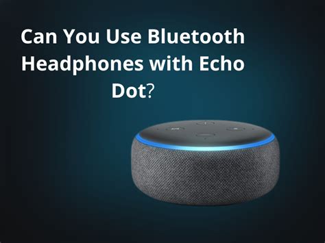 Can You Use Bluetooth Headphones With Echo Dot