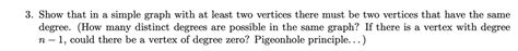 3 Show That In A Simple Graph With At Least Two Vertices There Must Be