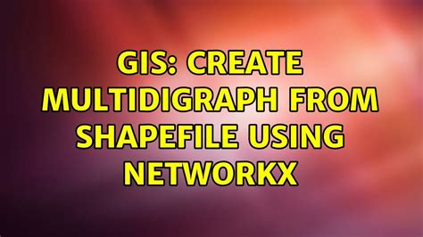 GIS Create MultiDiGraph From Shapefile Using Networkx YouTube