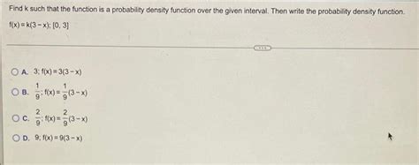 Solved Find K Such That The Function Is A Probability Chegg Com